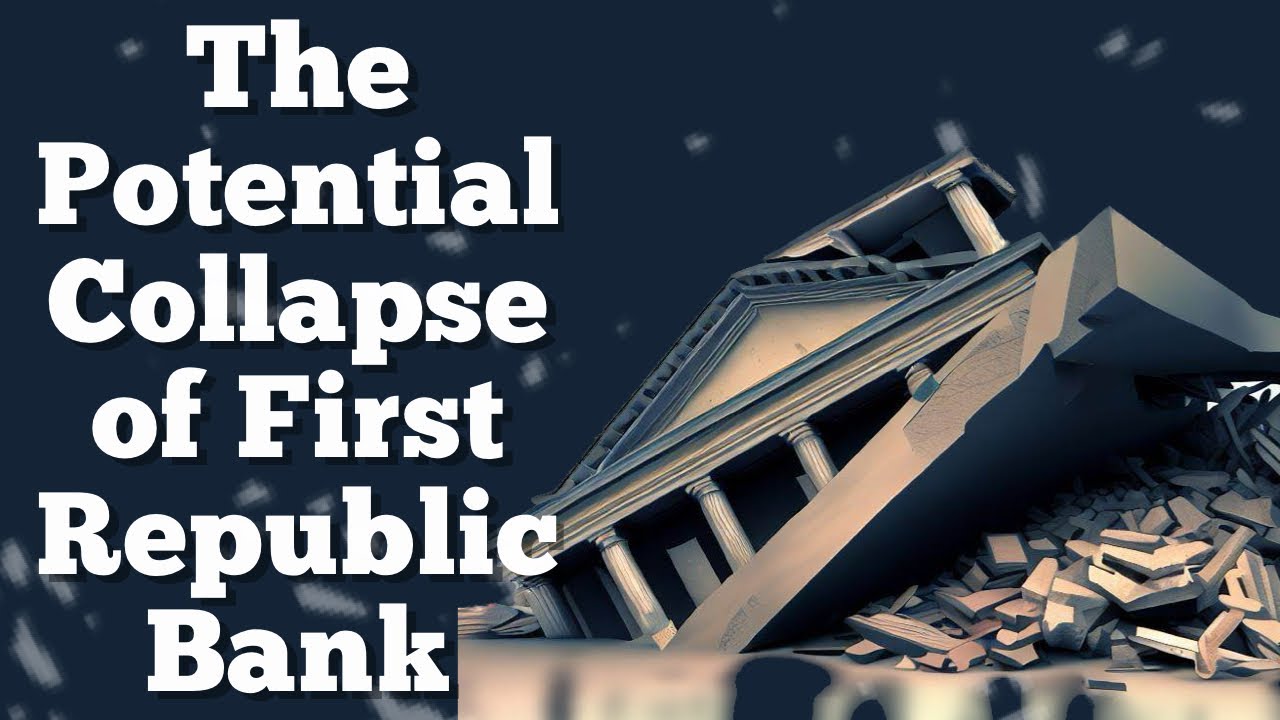 The Potential Collapse of First Republic Bank: How the Failure of SVB ...