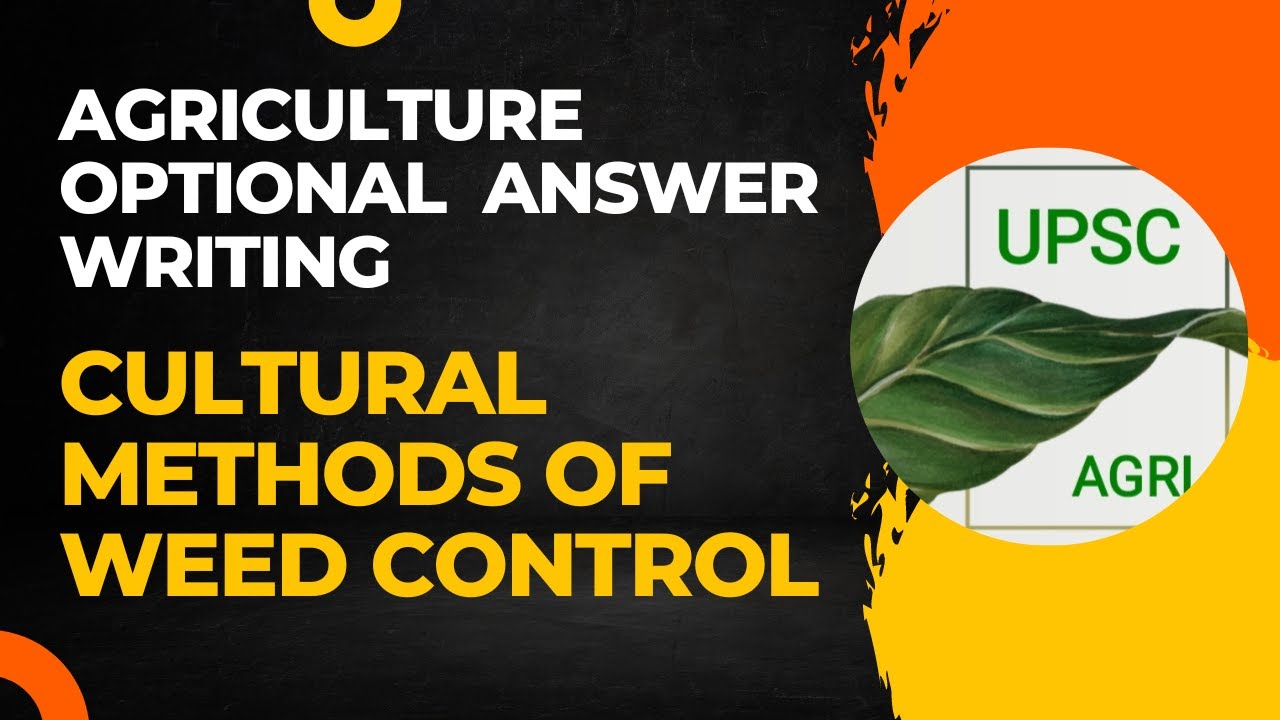 Cultural Methods of Weed Control | Agriculture Optional Answer Writing ...
