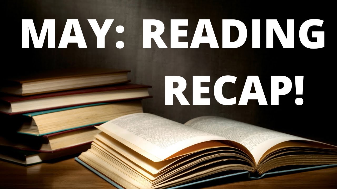 Reading Recap --- May, 2021 --- I Finished 13 Books! - YouTube