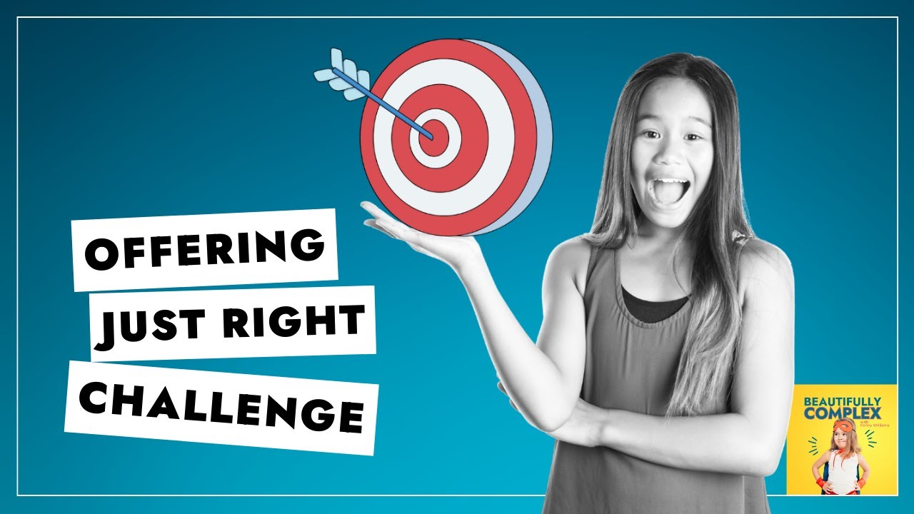 Offering Just Right Challenge - Beautifully Complex Podcast 233D with ...