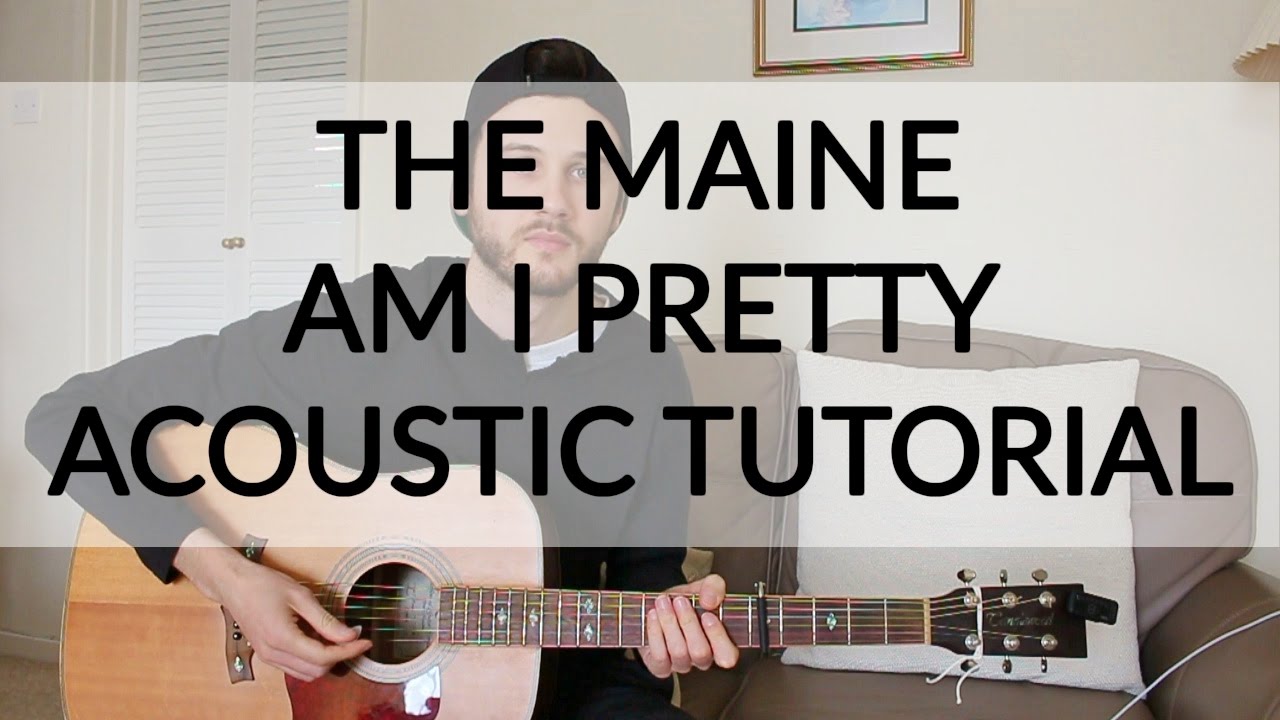 The Maine Am I Pretty Acoustic Guitar Tutorial YouTube the-maine-am-i-pretty-acoustic-guitar-tutorial-youtube