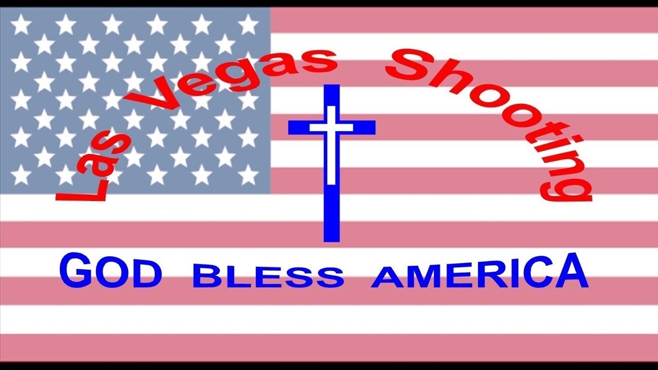 LAS VEGAS SHOOTING - GOD Bless America - YouTube