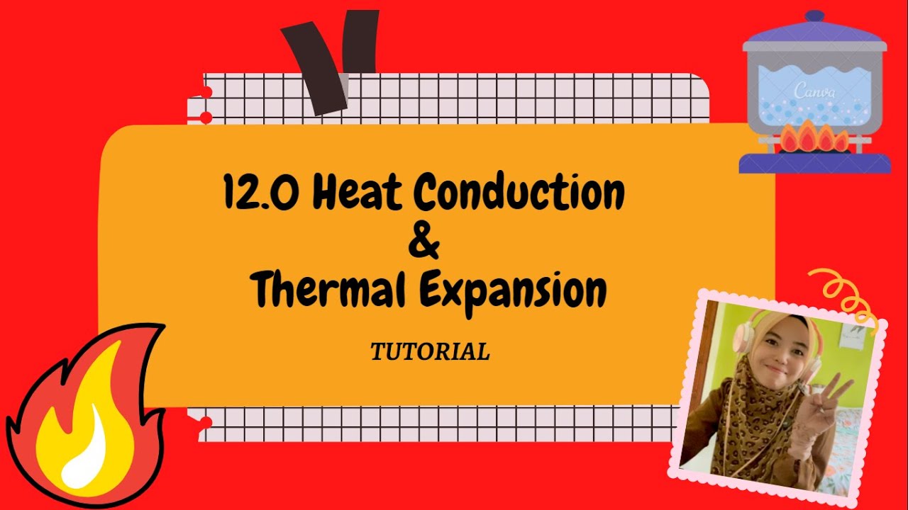 TUTORIAL - Heat Conduction & Thermal Expansion PART II - YouTube