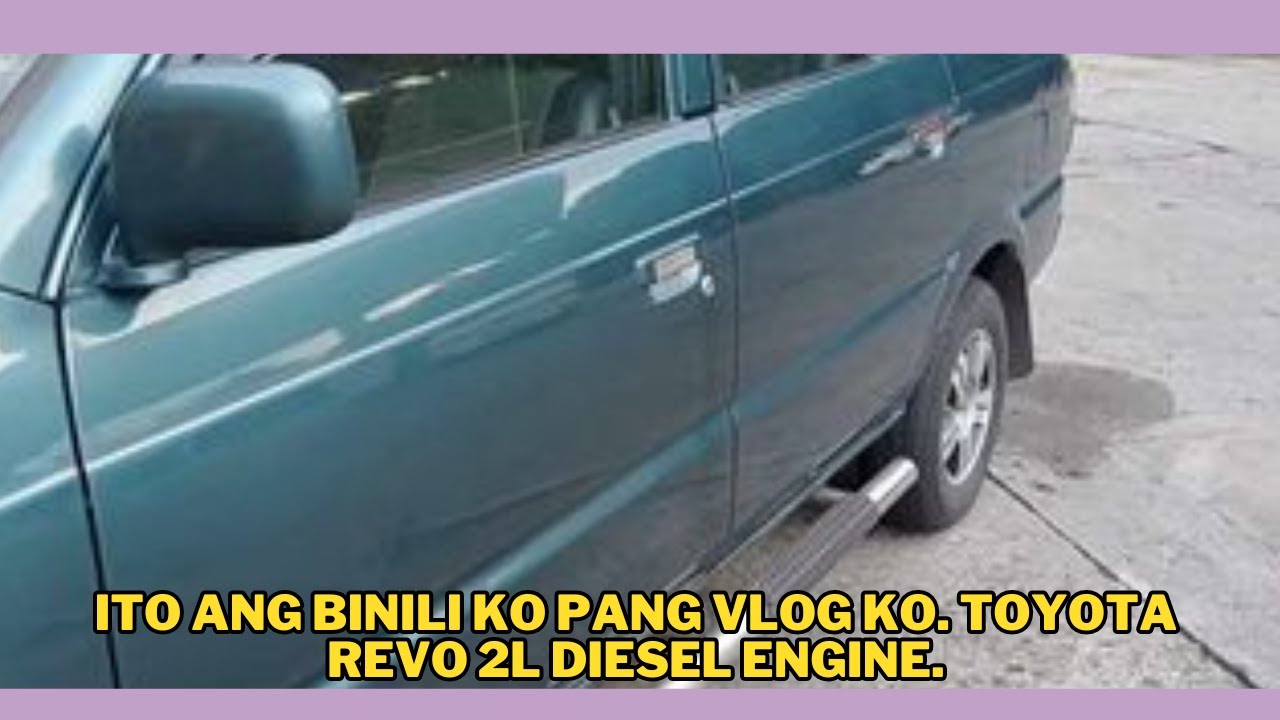 Ito Ang binili ko pang vlog ko. Toyota Revo 2L diesel engine. - YouTube