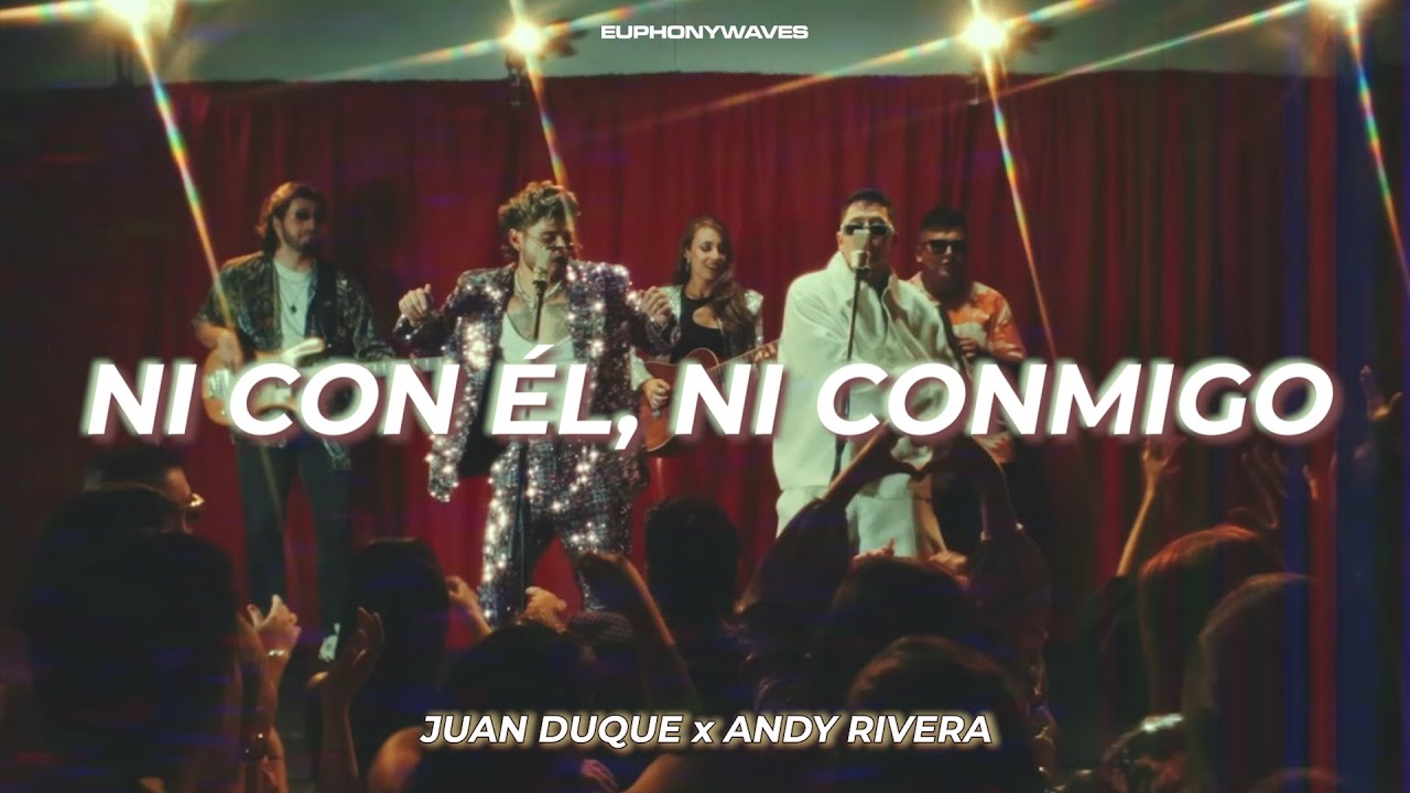 Juan Duque, Andy Rivera - NI CON ÉL NI CONMIGO (Letra/Lyrics) - YouTube