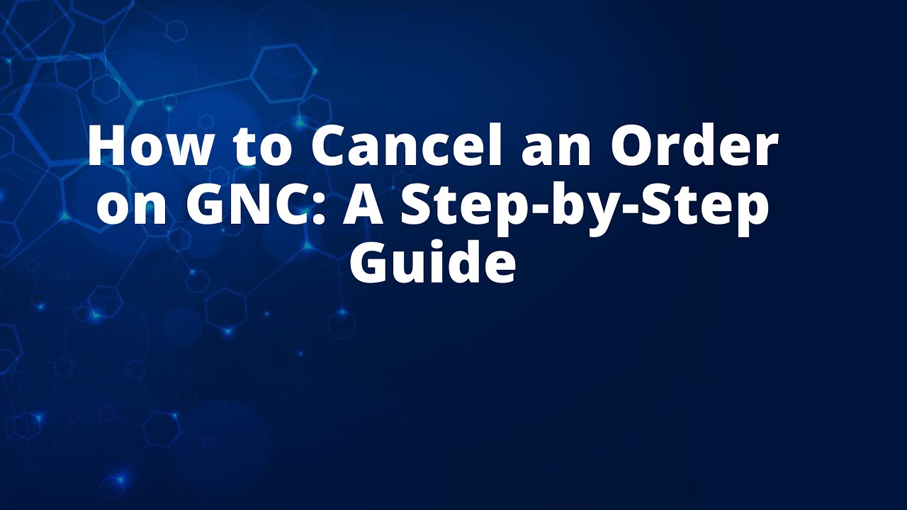 How to Cancel an Order on GNC: A Step-by-Step Guide - YouTube