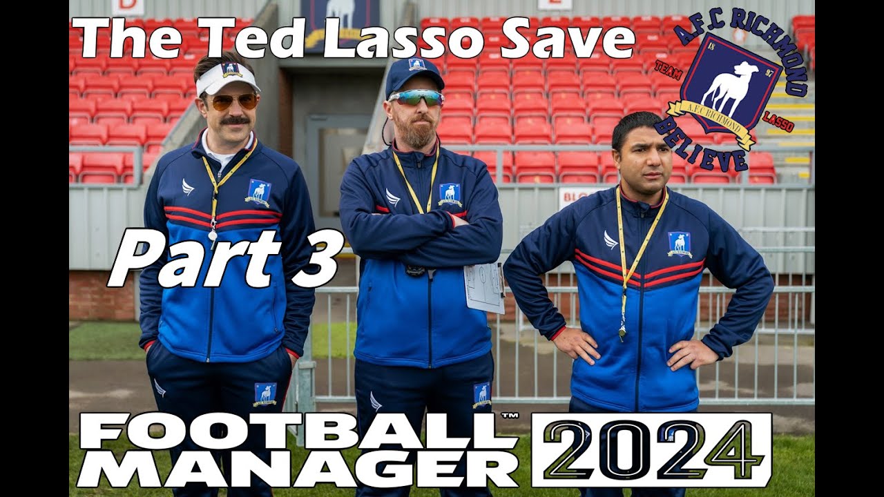 AFC Richmond - The TED LASSO save PT 3 - FOOTBALL MANAGER 24 | FM24 ...