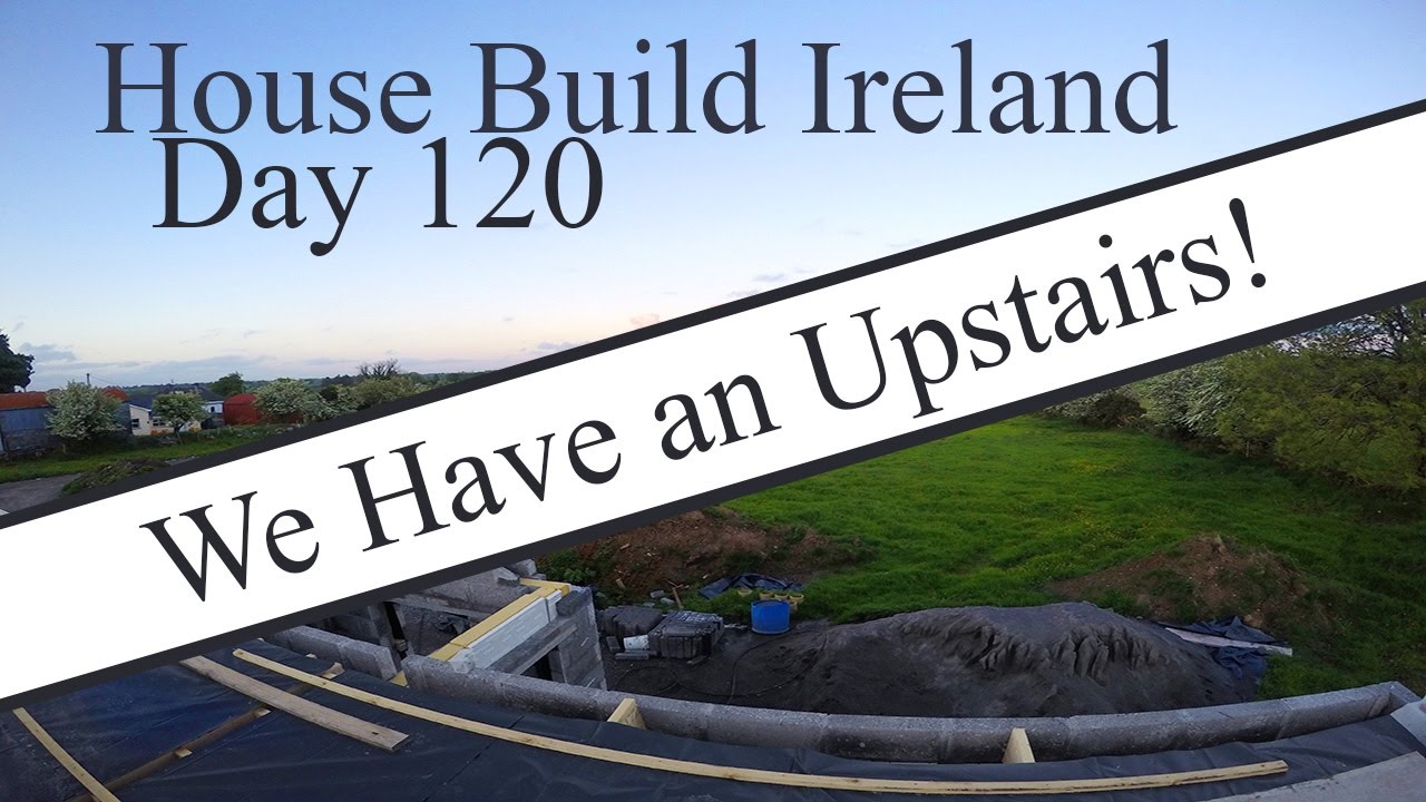 House Build Ireland Day 120 YouTube House Build Ireland Day 120 YouTube