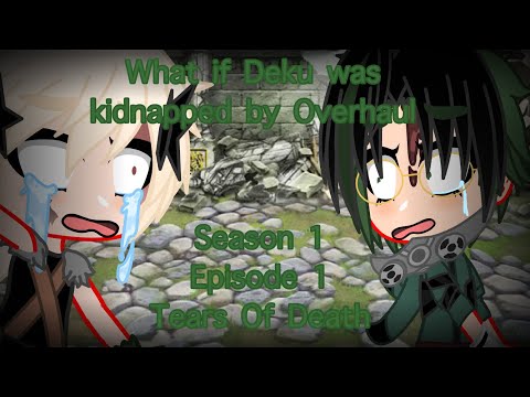 If Deku was kidnapped by OverHaul | S1 E1| MHA/BNHA | GC | Not canon!
