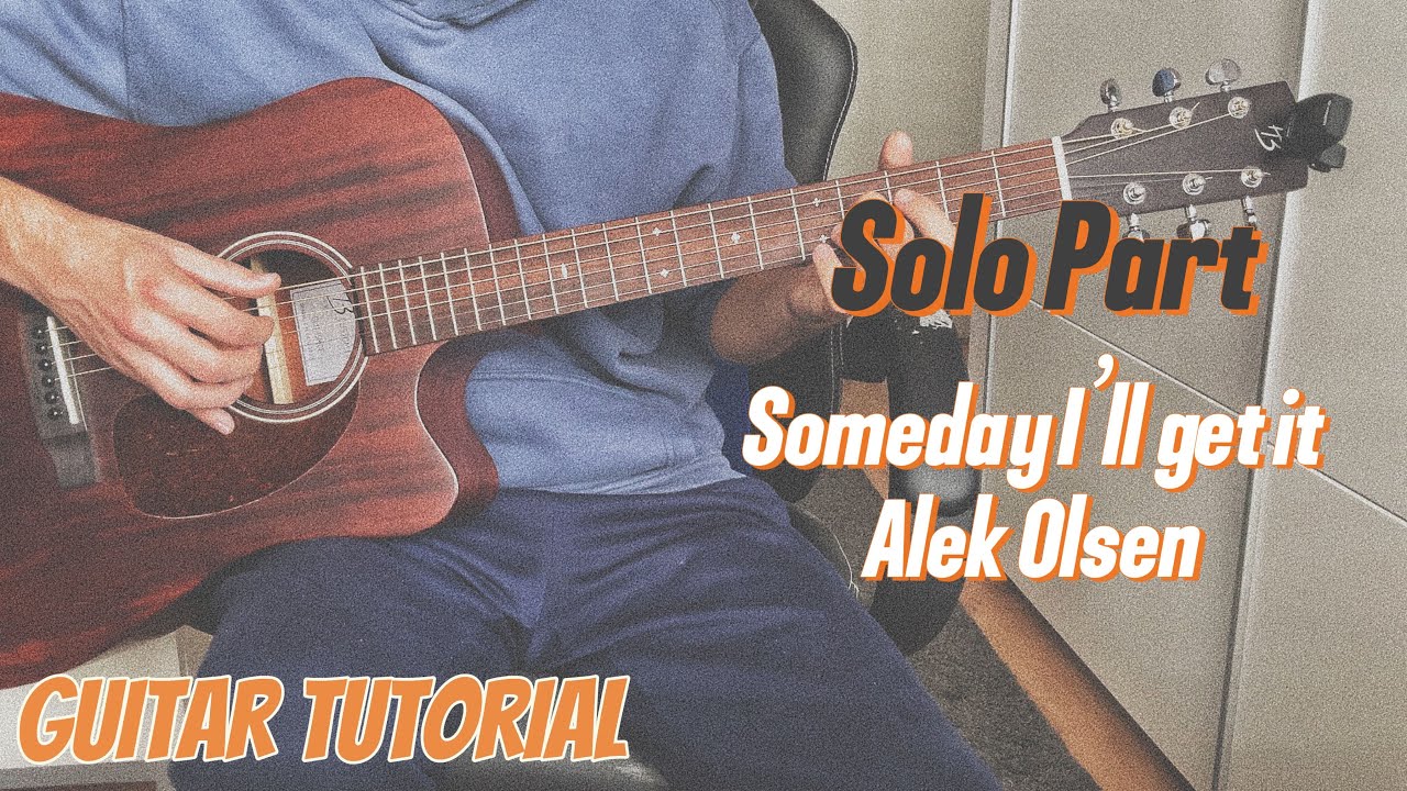 [Solo Part] Alek Olsen - someday i‘ll get it - How to Play on Guitar ...