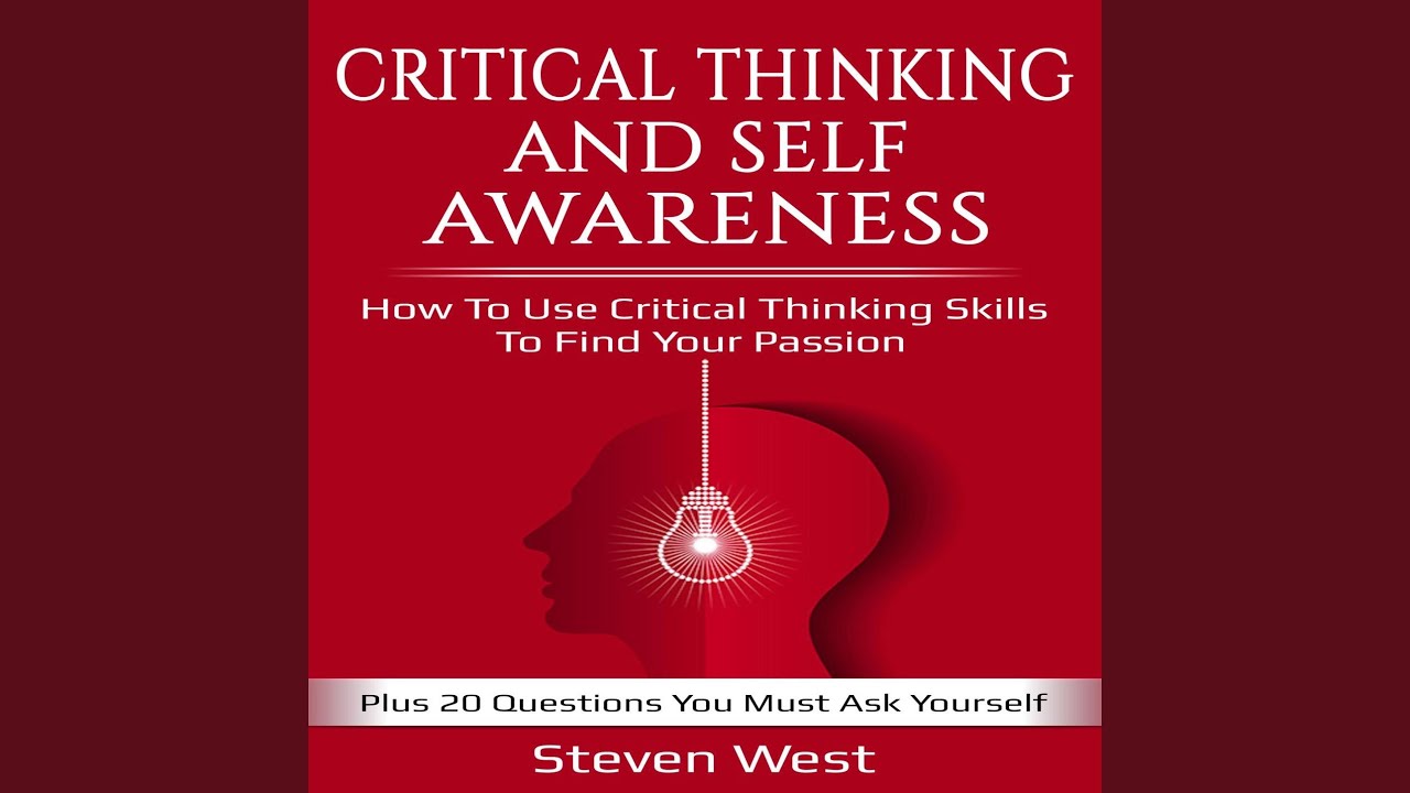 Chapter 40 - Critical Thinking and Self-Awareness - How to Use Critical ...