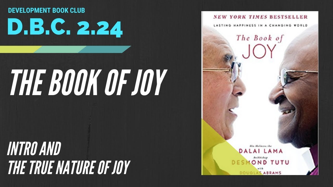 DBC 2.24: The Book Of Joy: Intro and The True Nature of Joy - YouTube