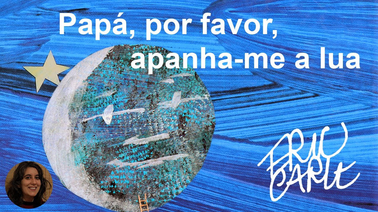 Papá, por favor, apanha-me a lua 🌛 Eric Carle - YouTube