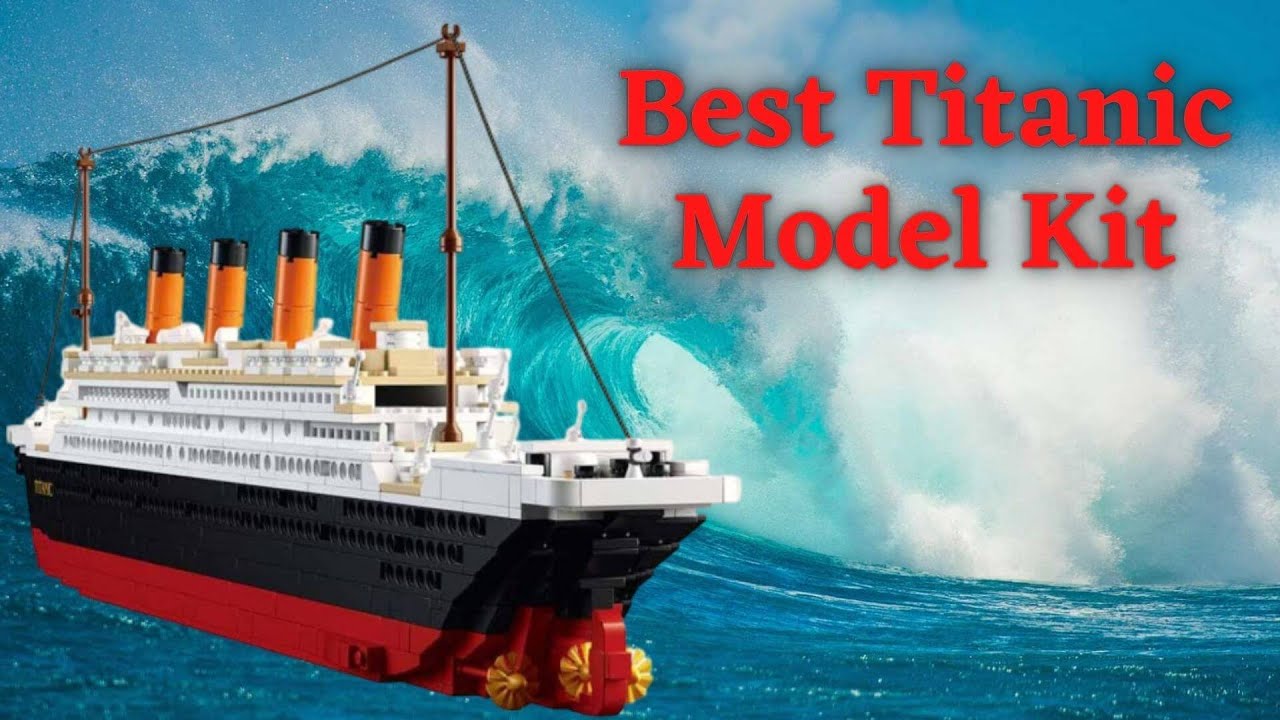 Best Titanic Model Kit – Top 5 Titanic Model Kit Of 2021 - YouTube