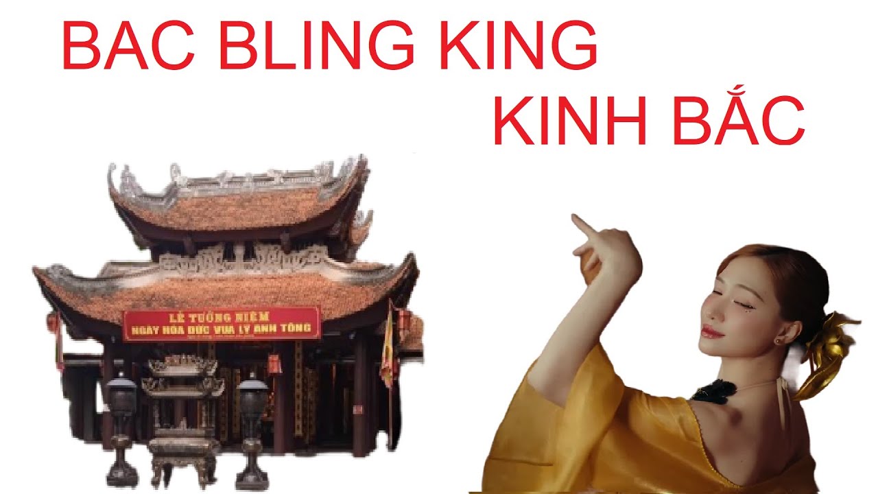 BAC BLING KING- KINH BẮC - YouTube