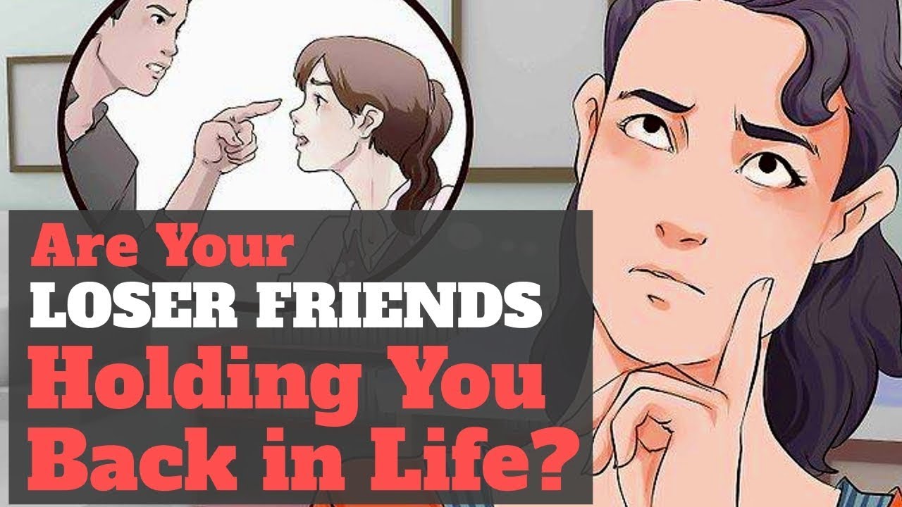 Law Of Attraction Success: Are Your Loser Friends Holding You Back In ...