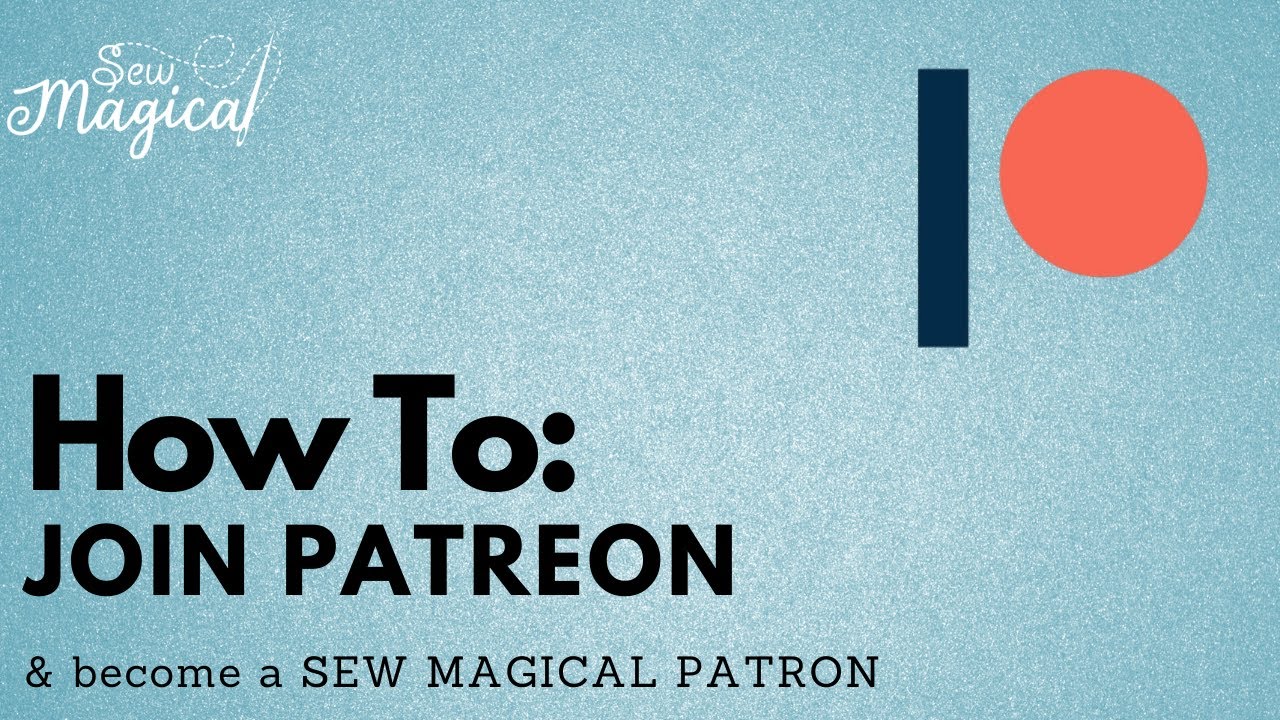 How To Join Patreon | Become a Sew Magical Patron | Ticket Discounts ...