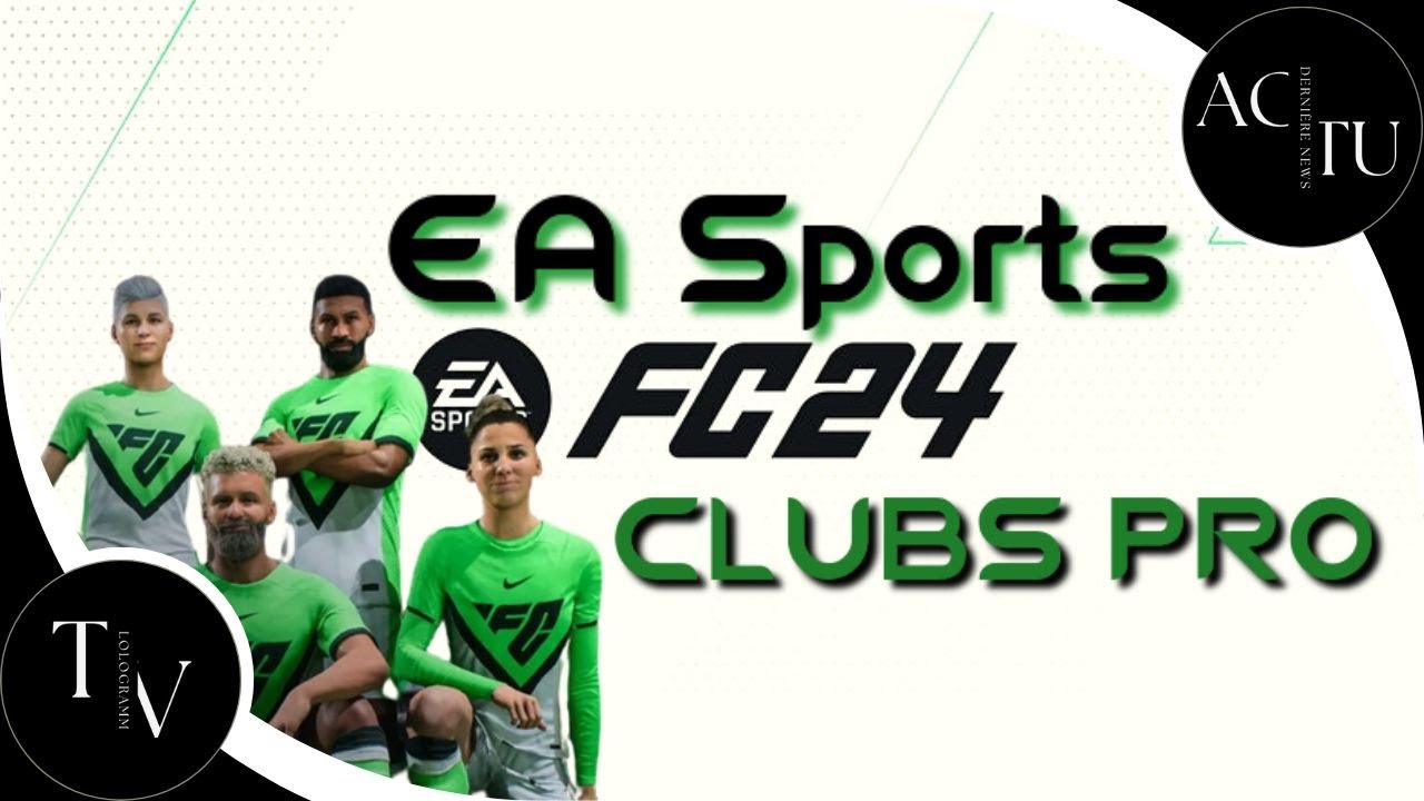EA Sports FC 24 : Révolution dans le Mode Clubs Pro ! Découvrez les ...
