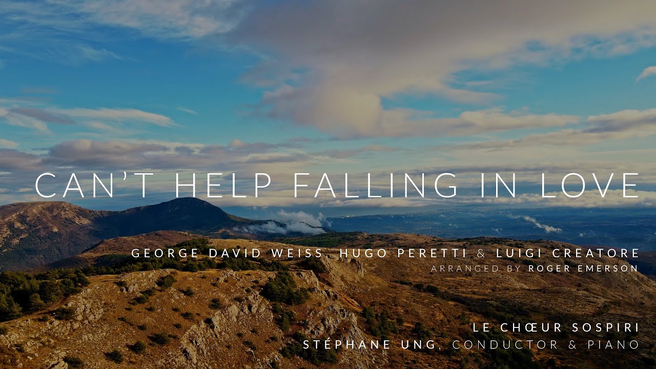 George David Weiss: Can't Help Falling In Love · Le Chœur Sospiri - YouTube
