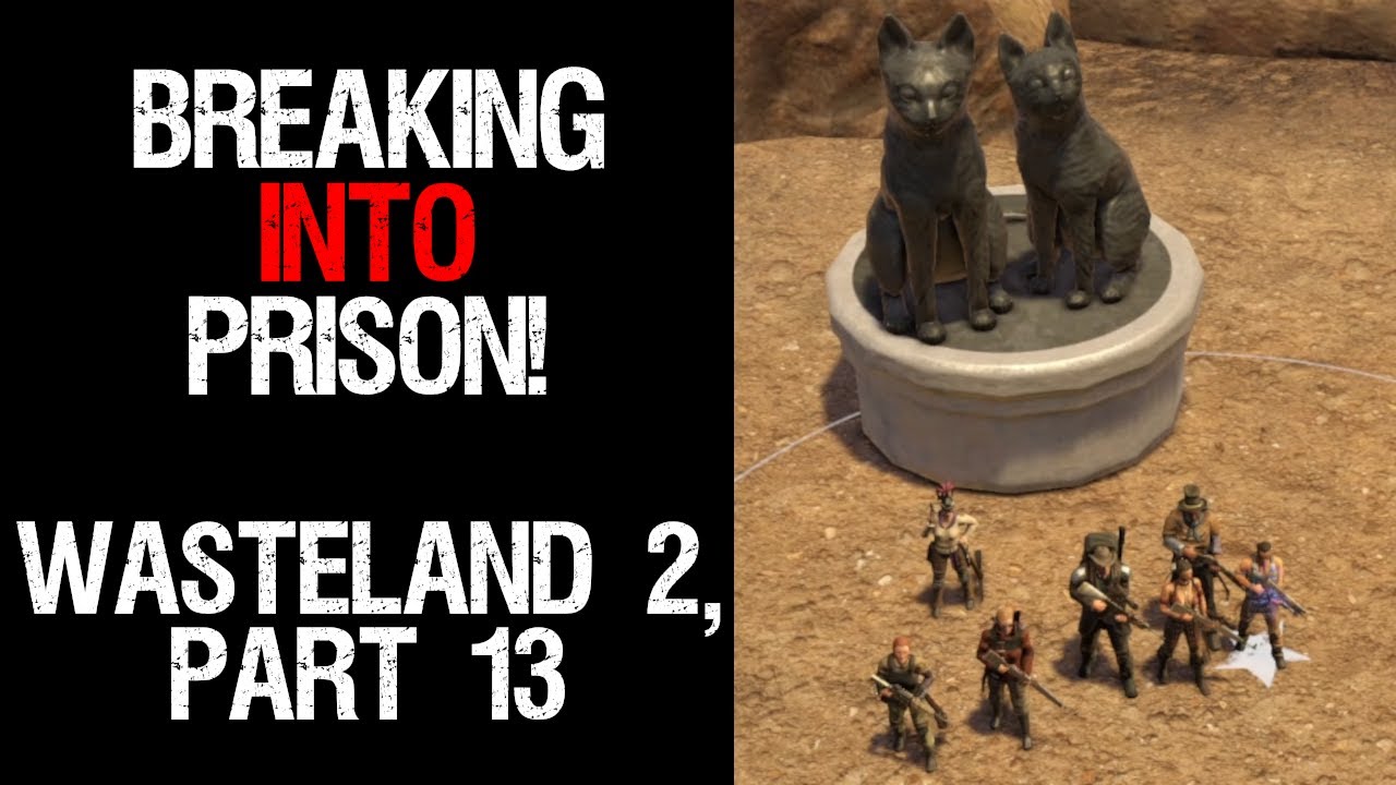 Breaking INTO Prison! Let's Chill with Wasteland 2, Part 13 - YouTube