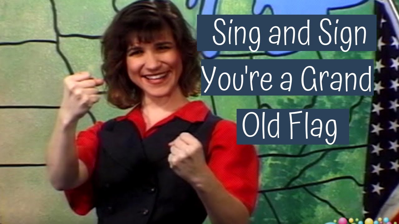 Sing and Sign You're a Grand Old Flag in ASL - YouTube