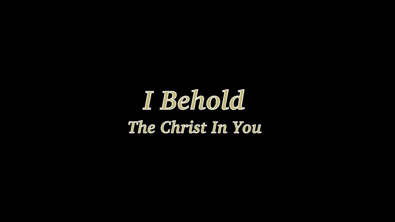 I Behold The Christ In You - YouTube