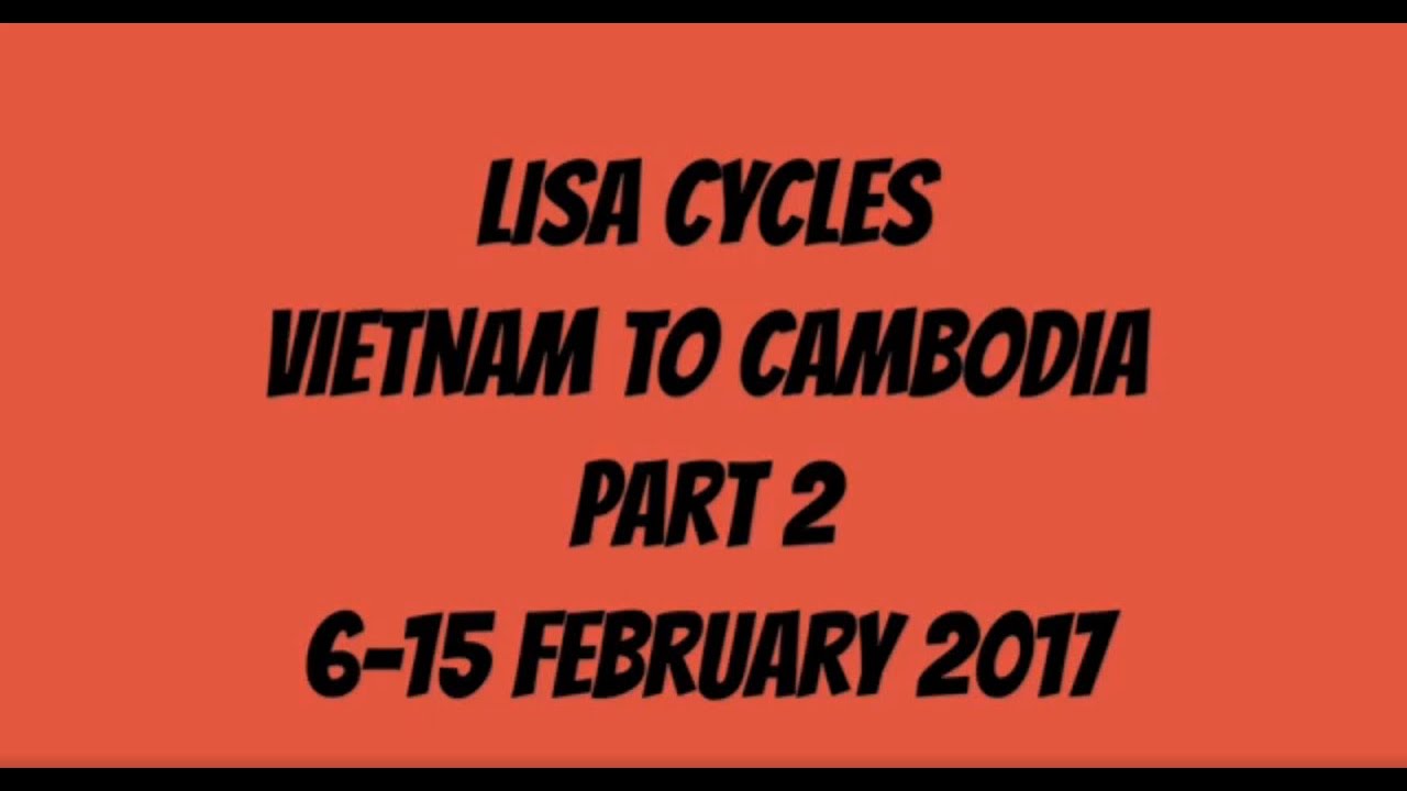 Lisa Cycles Vietnam to Cambodia Part 2 - Women V Cancer - YouTube