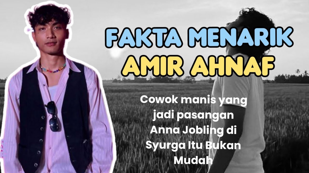 FAKTA MENARIK AMIR AHNAF. COWOK MANIS YANG JADI PASANGAN ANNA JOBLING ...