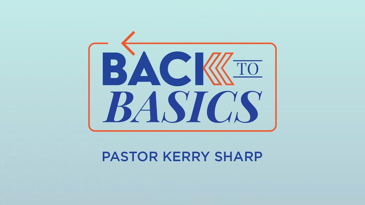 Back To Basics // Pastor Kerry Sharp - YouTube