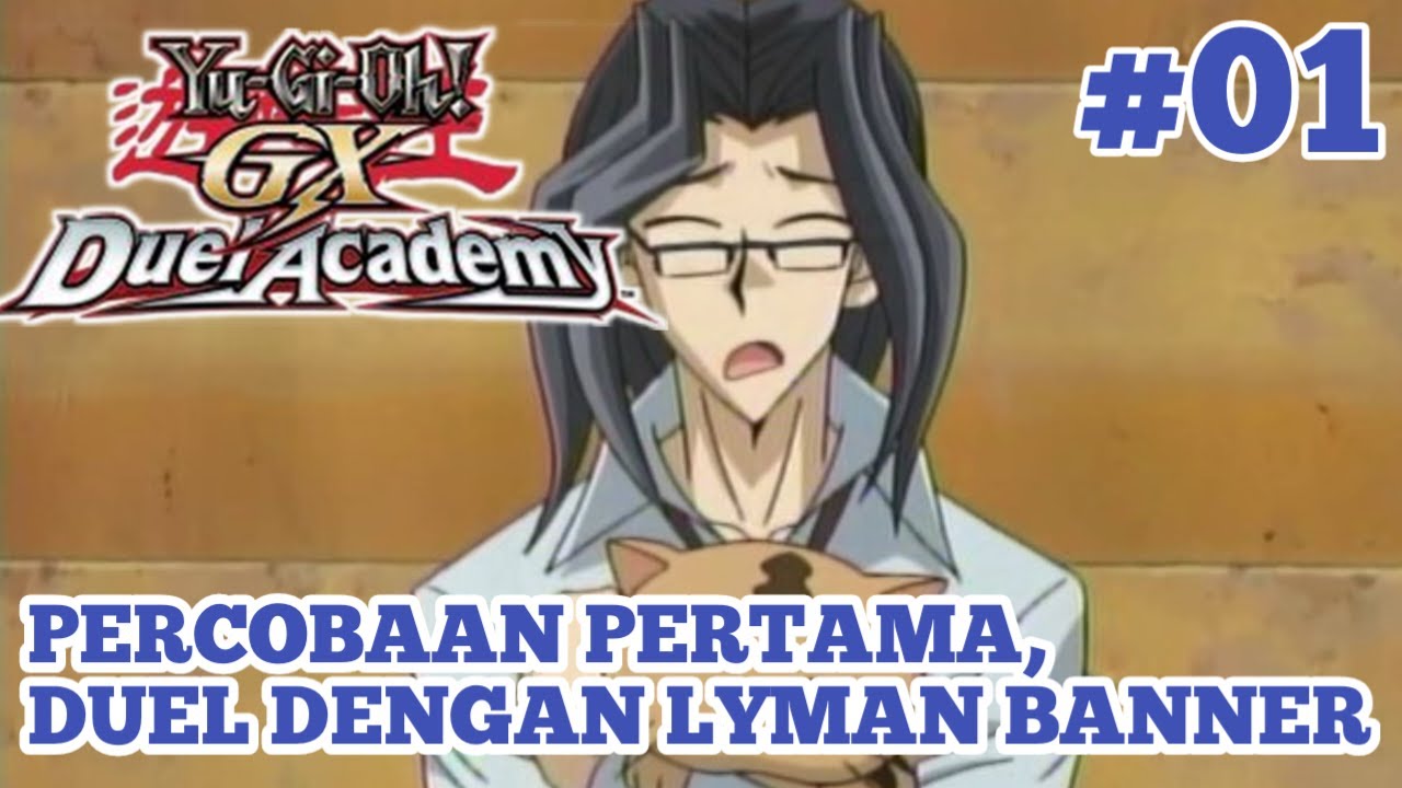 #01 | Percobaan Pertama, Duel dengan Lyman Banner - Yu-Gi-Oh!: GX Duel ...