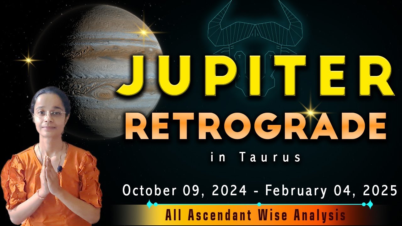 Retrograde Jupiter in Taurus | For All Ascendants | 9th Oct '24 - 04th ...