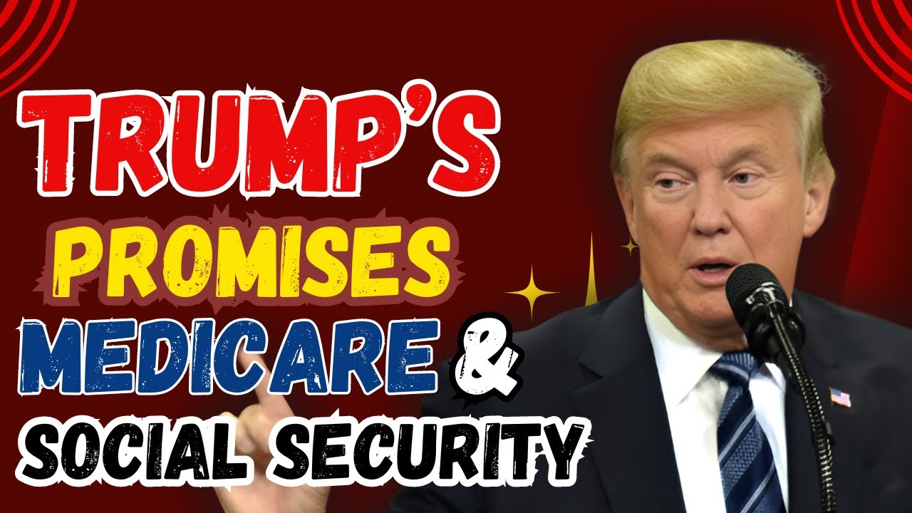 Trump's Bold PROMISES for Protecting Social Security and Medicare ...