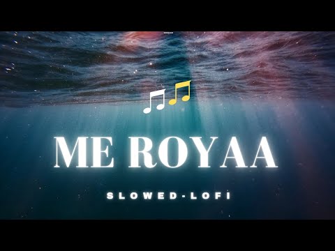 ME ROYAA || LOFI+REVERB+SLOWED|| chill and relaxing - YouTube