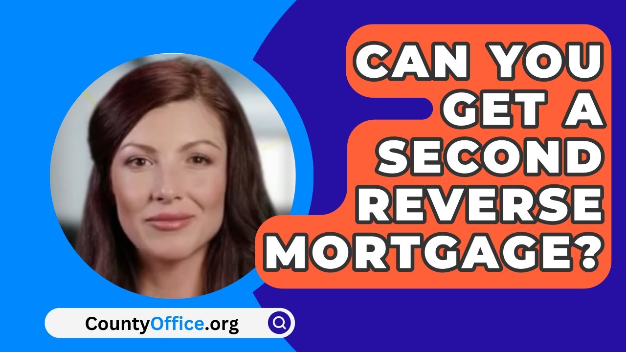 Can You Get A Second Reverse Mortgage? - CountyOffice.org - YouTube