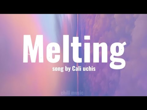 Melting|song by Cali uchis (lyrics) - YouTube