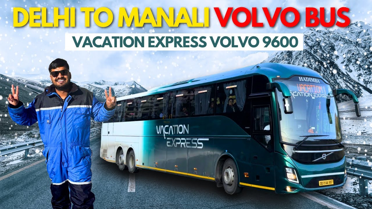 Delhi to Manali in Brand New Volvo 9600 Bus | Vacation Express | Manali ...