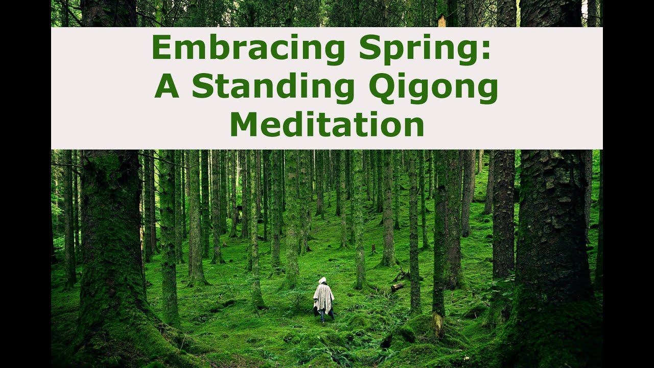 Embracing Spring: A Standing Qigong Meditation - YouTube