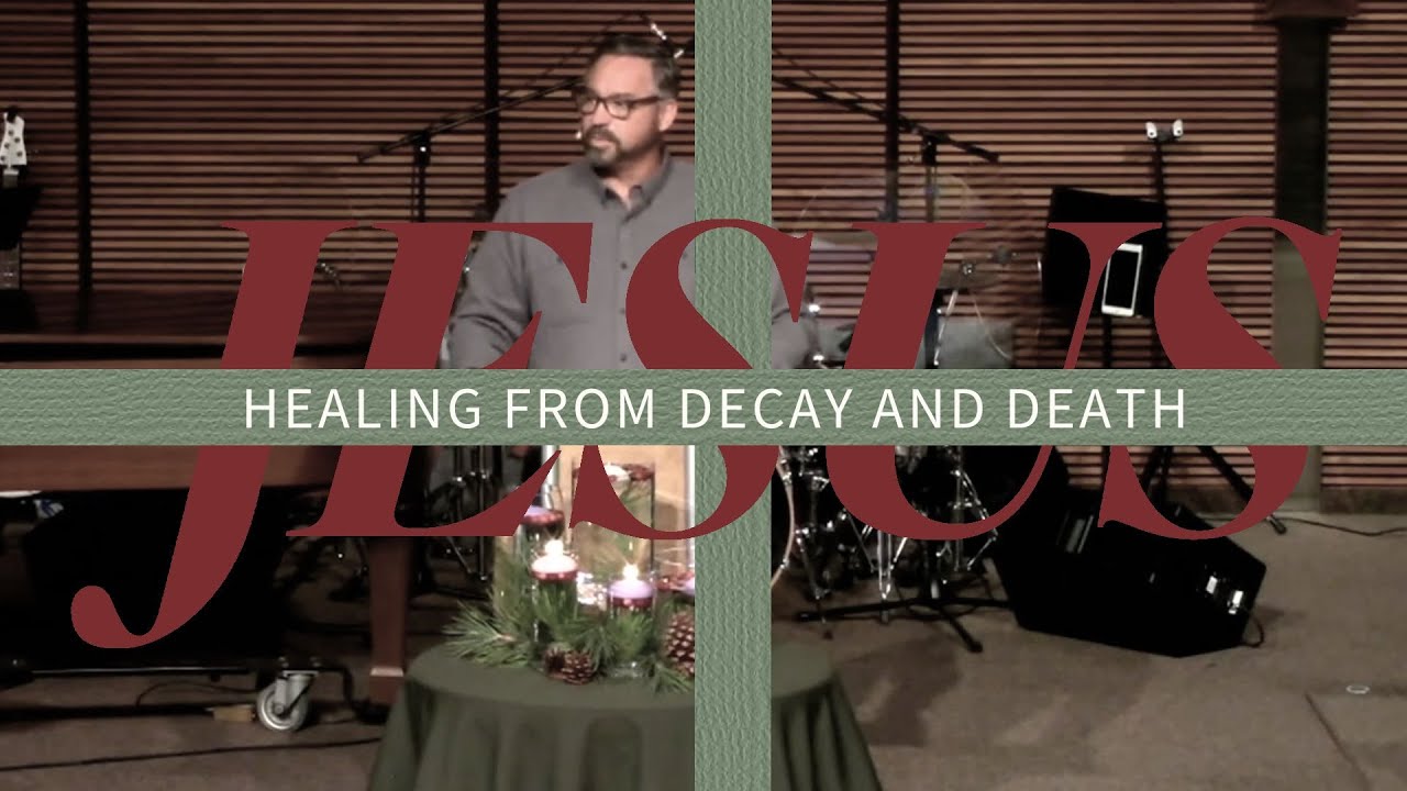 Healing from Death and Decay | Jesus, Our Thrill of HOpe - YouTube