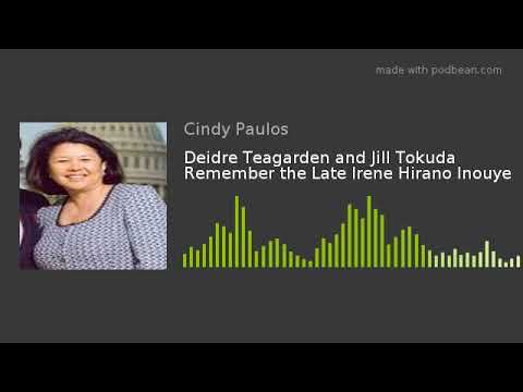 Deidre Teagarden and Jill Tokuda Remember the Late Irene Hirano Inouye ...