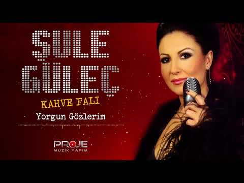 Şule Güleç /  Yorgun Gözlerim