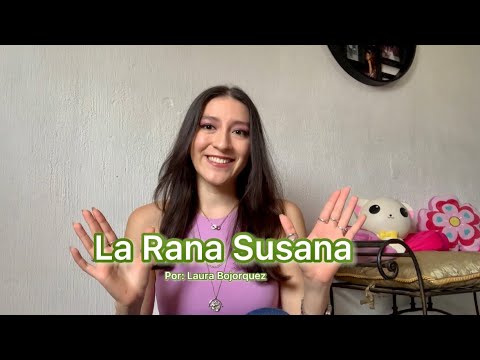 Cuento “La Rana Susana” _ Laura Bojorquez