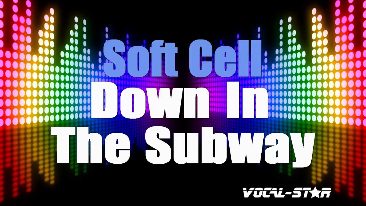 Soft Cell Down In The Subway Karaoke Version With Lyrics HD Vocal soft-cell-down-in-the-subway-karaoke-version-with-lyrics-hd-vocal