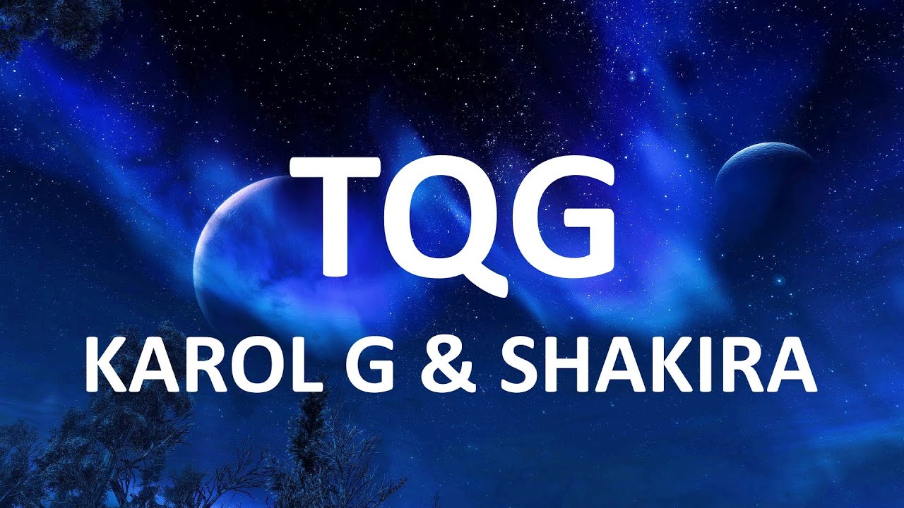 KAROL G, Shakira - TQG (Lyrics) - YouTube