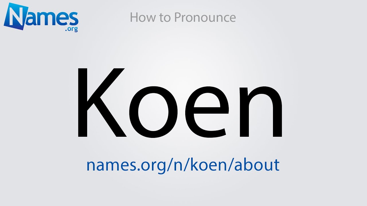 How to Pronounce Koen - YouTube