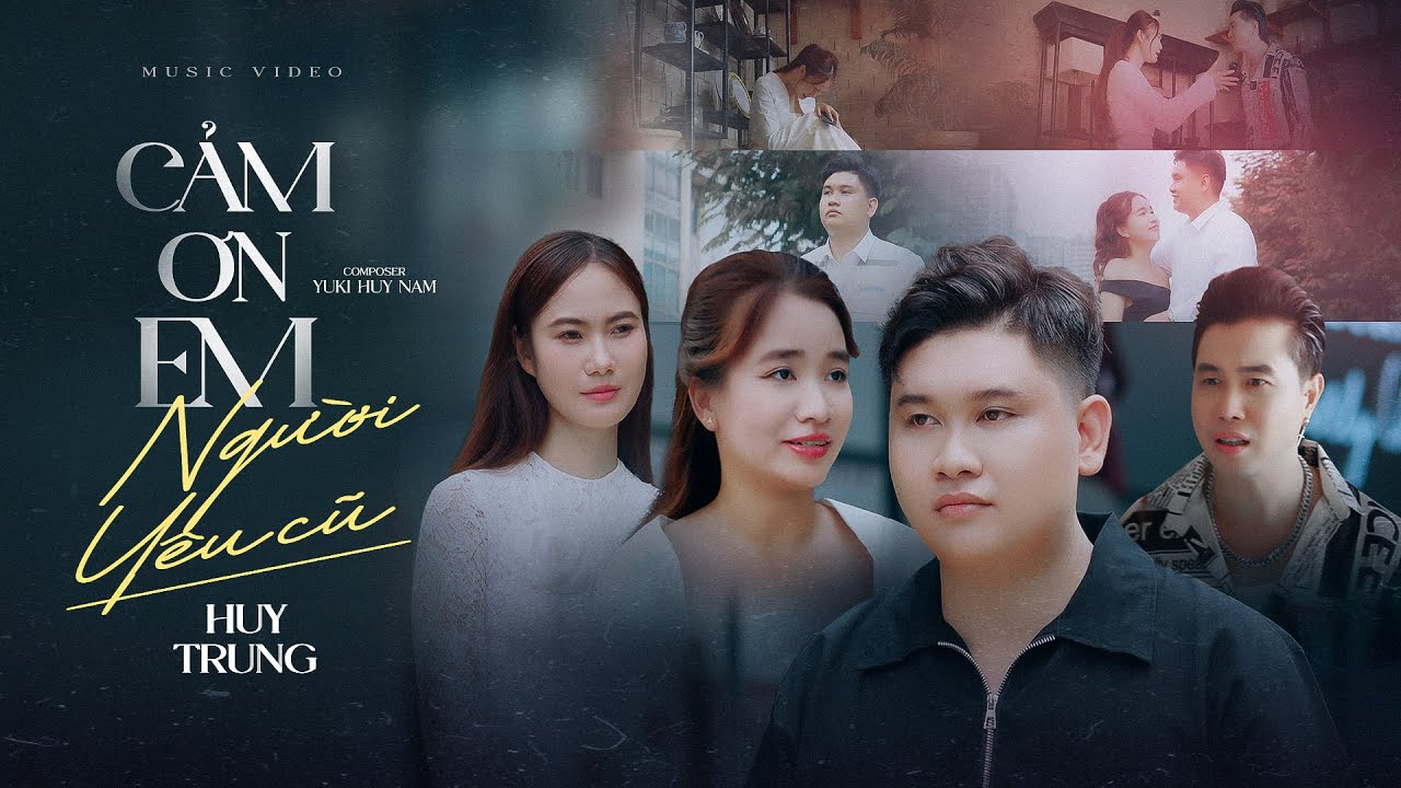 CẢM ƠN EM NGƯỜI YÊU CŨ - HUY TRUNG x YUKI HUY NAM | MV OFFICIAL | cảm ơn em đã bỏ anh giữa dòng ...