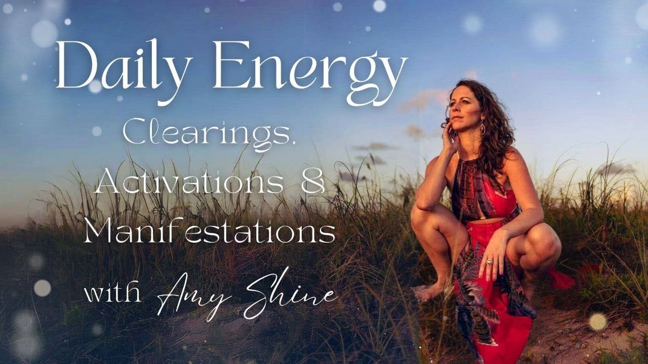 Daily Energy Clearings, [Activations] & Manifestations with Amy Shine ...