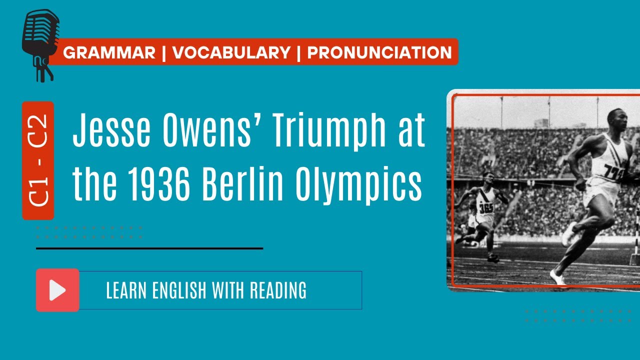 Reading Practice | C1- C2 | Jesse Owens’ Triumph at the 1936 Berlin ...
