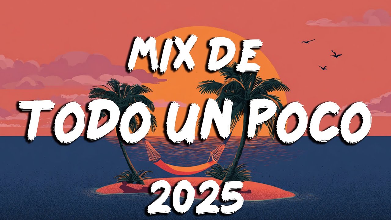 Musica De Todo Un Poco 2025 🍉 Mix Canciones Variadas De Todos Los ...