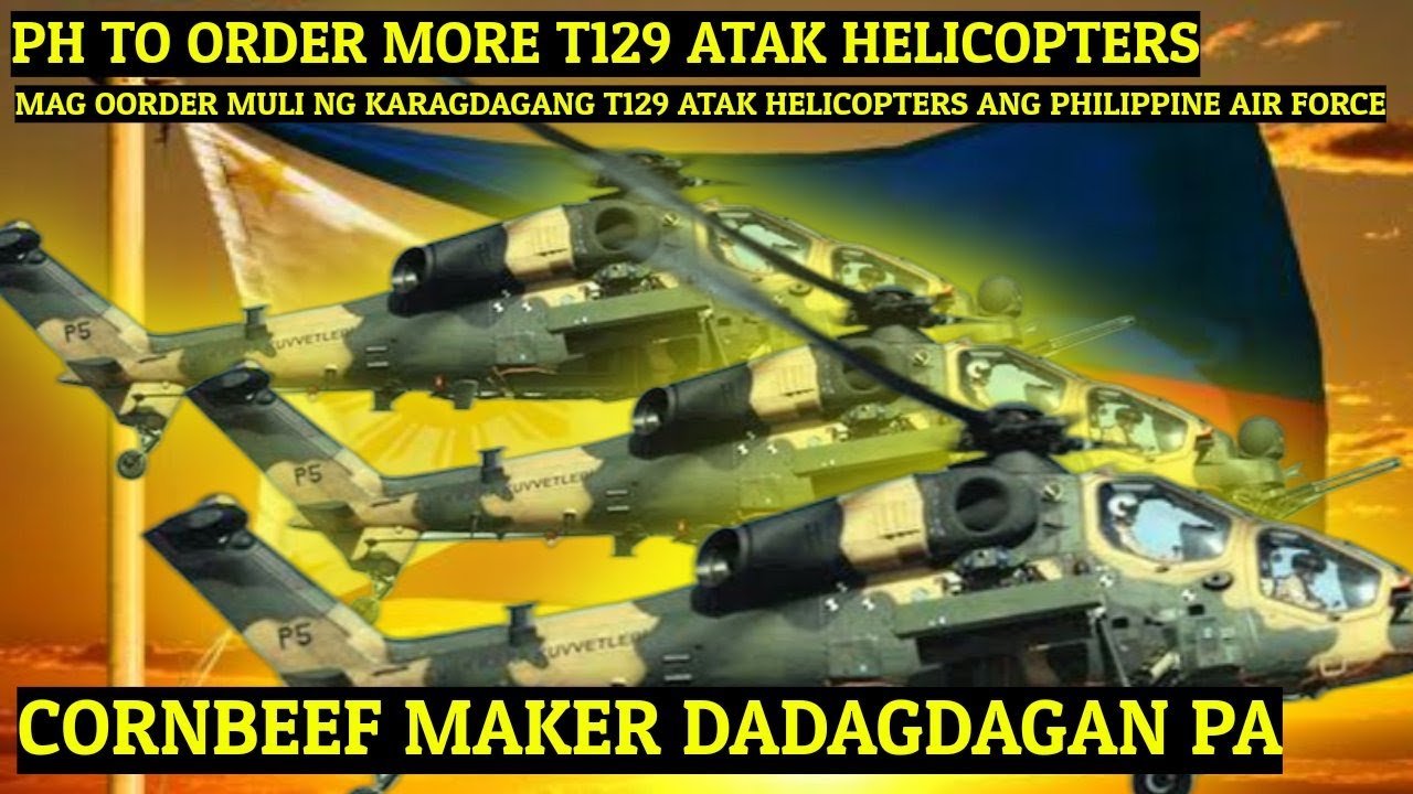🔴 BIBILI PA ULIT NG KARAGDAGANG T129 ATAK ATTACK HELICOPTER ANG PHILIPPINE AIR FORCE SOLVE NA ...