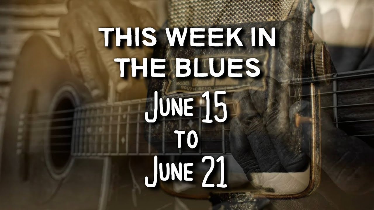 This Week In The Blues: June 15 - June 21, 2025 - YouTube
